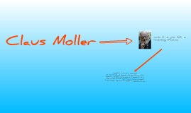Claus Moller Bio by juan carlos dominguez on Prezi