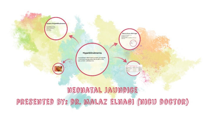 Neonatal jaundice by Malaz Elnagi on Prezi