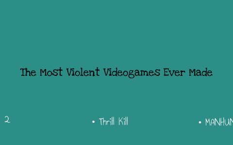 the most violent video games ever made!!! by julio mario orozco lopez ...