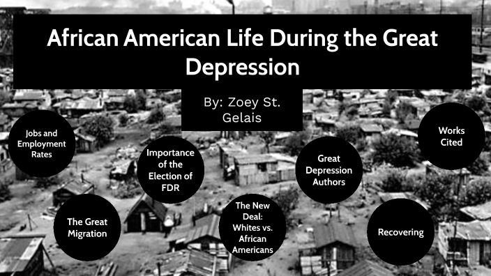 Great Depression African American Life by Zoey Stgelais on Prezi
