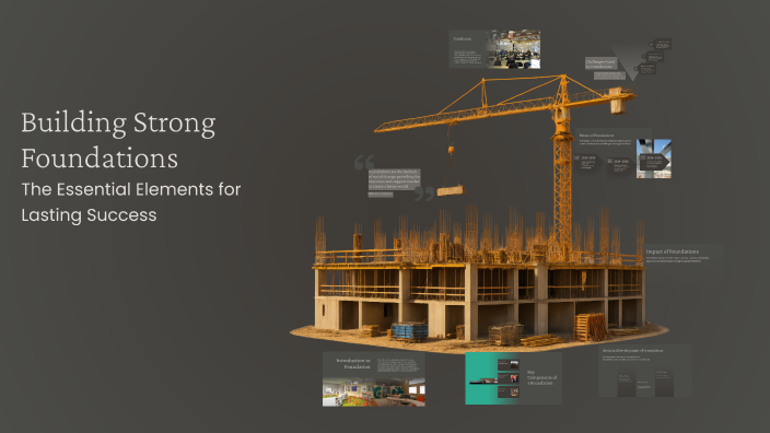 Building Strong Foundations by biyar kathim on Prezi