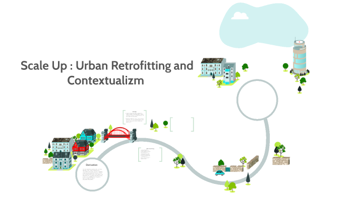 Scale Up : Urban Retrofitting and Contextualizm by Cihat ilkbahar on Prezi
