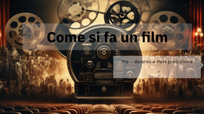 Come si fa un film by Giada Bartoletti on Prezi