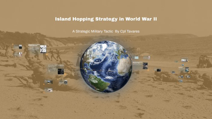 Island Hopping Strategy in World War II by Marcelo Tavares on Prezi