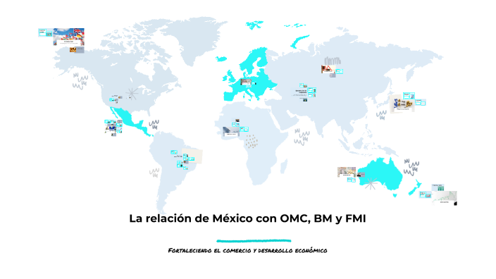 La relación de México con OMC, BM y FMI by Manuel Verdugo on Prezi