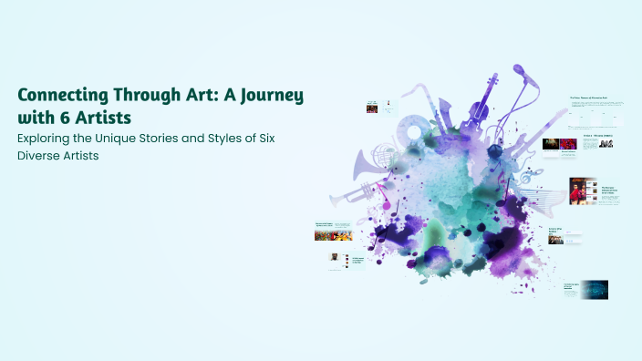 Connecting Through Art: A Journey with 6 Artists by RainChristian on Prezi