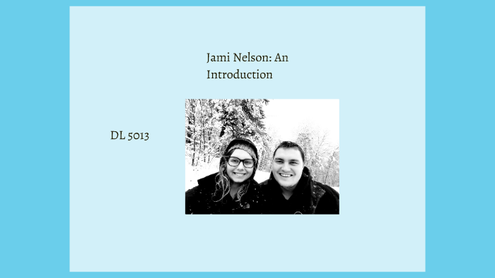 Jami Nelson: An Introductio by Jami Carmine on Prezi