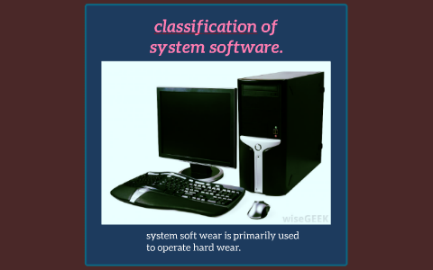 classification of system software. by zachariah williams on Prezi