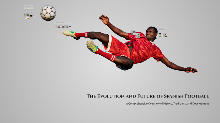 The Evolution and Future of Spanish Football by Abo Manukyan on Prezi
