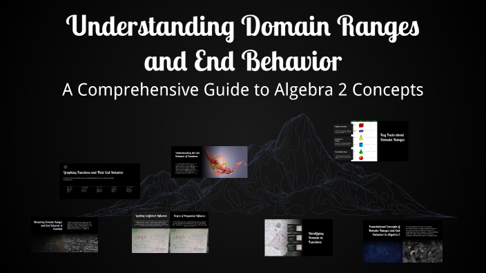 Understanding Domain Ranges and End Behavior by Yaser on Prezi