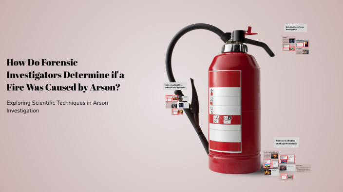 How Do Forensic Investigators Determine if a Fire Was Caused by Arson ...