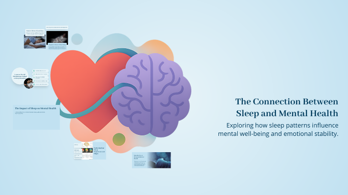The Connection Between Sleep and Mental Health by Mehak Gill on Prezi