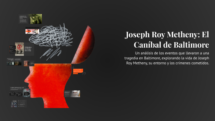 Joseph Roy Metheny: El Caníbal de Baltimore by IamVic Whatt on Prezi