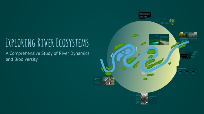 Exploring River Ecosystems by damienne cassel on Prezi
