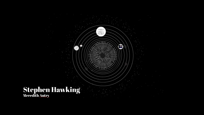 Stephen Hawking by Meredith Autry on Prezi