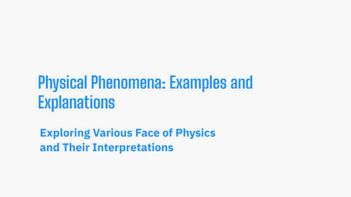 Physical Phenomena: Examples and Explanations by Юлия Непряхина on Prezi