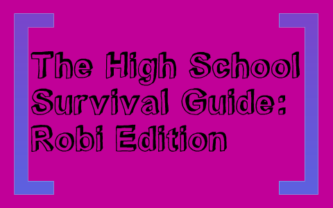 The High School Survival Guide: Robi Edition by Asia Norwood on Prezi