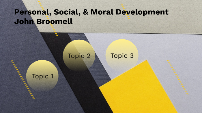 Personal, Social, and Moral Development by John Broomell on Prezi