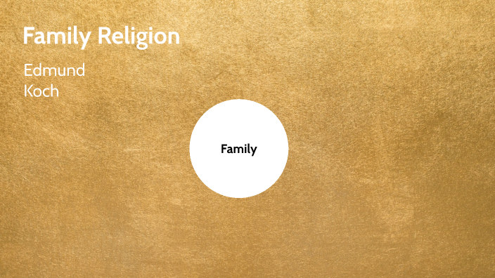 Family religion project by Edmund Koch on Prezi