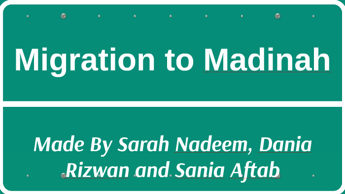 Migration to Medina (622A.D.) by Sarah Nadeem on Prezi