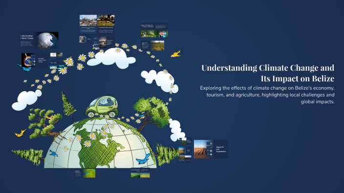 Understanding Climate Change and Its Impact on Belize by ed reyes on Prezi