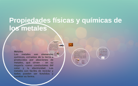 Propiedades físicas y químicas de los metales by Viri Ramirez on Prezi
