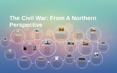 The Civil War: From A Northern Perspective by Sharon Daniel on Prezi