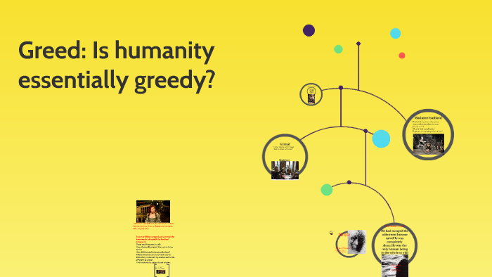 Greed: Is humanity essentially greedy? by Sallie O'Connor