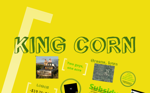 King Corn Documentary Analysis by Kate Kelly on Prezi