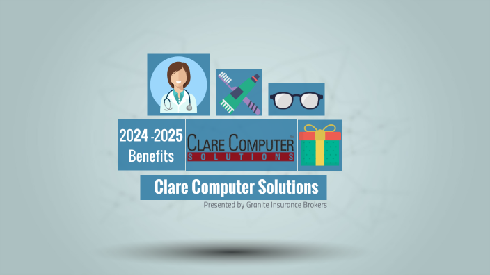 Clare Computer Solutions OE Prezi 2024 by Granite Benefits on Prezi