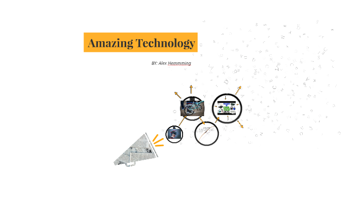 Amazing Technology by alexander hemming on Prezi