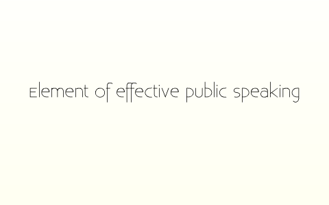 Elements of effective public speaking by Jemen Cruz on Prezi