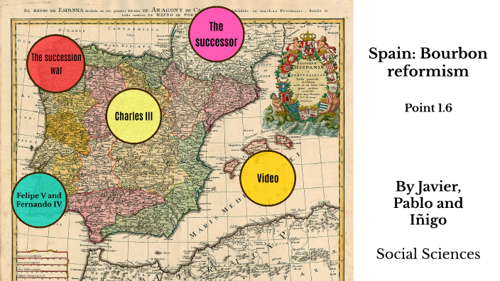 Spain: Bourbon reformism by Íñigo Roldán Gurpegui on Prezi