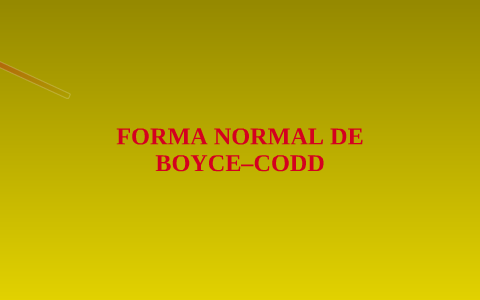 Forma normal de Boyce–Codd by anerollorena gutierrez on Prezi