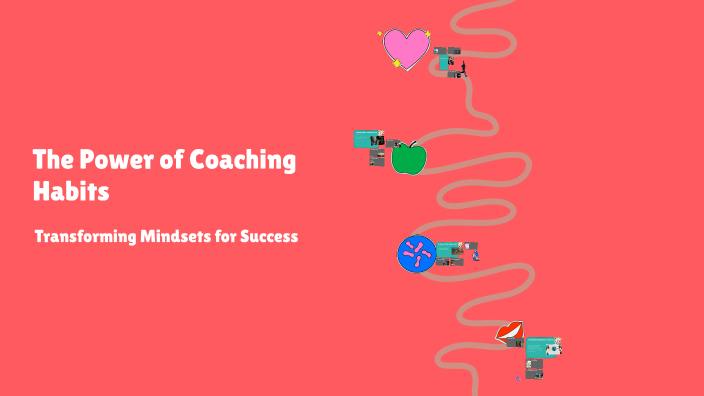 Developing Effective Coaching Habits by Zahra M.n on Prezi