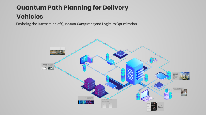 Quantum Path Planning for Delivery Vehicles by Durgaprasad Tumula on Prezi
