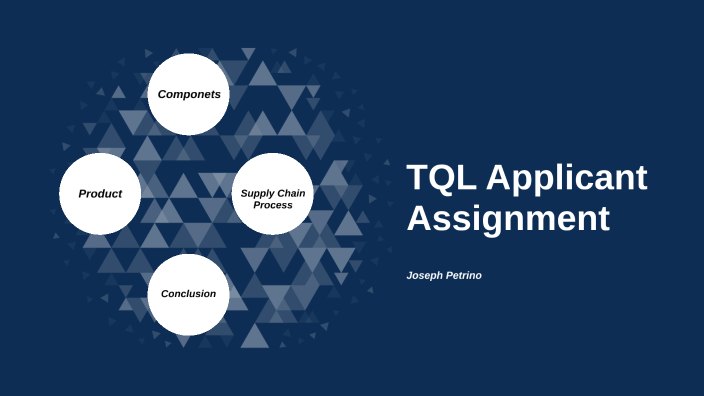TQL Applicant Assignment Joseph Petrino by Joseph Petrino on Prezi