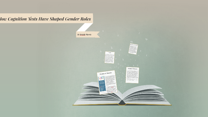 How Cognition Tests Have Shaped Gender Roles by kristle harris on Prezi