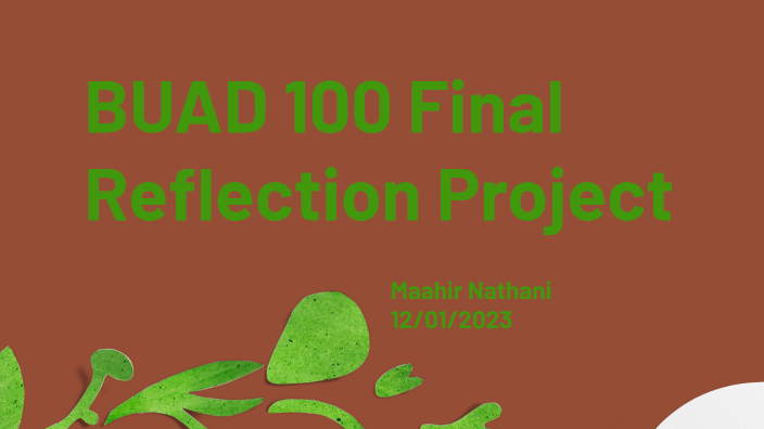 BUAD 100 Final Reflection Project by Maahir Nathani on Prezi