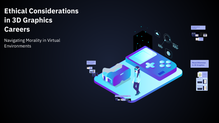Ethical Considerations in 3D Graphics Careers by Alexander Ford on Prezi