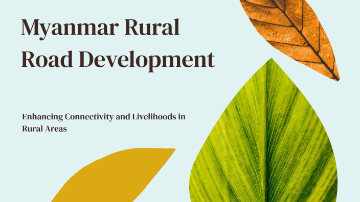 Myanmar Rural Road Development by vpn drrd on Prezi