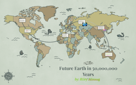 Future Earth's Continents in 50 Million Years by Riley Alinsug on Prezi