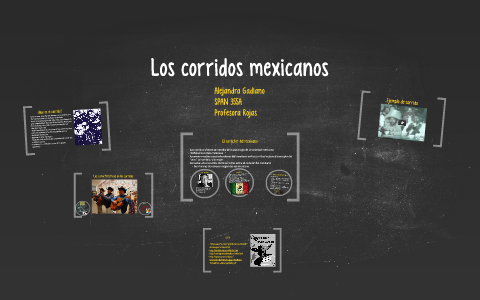 Los corridos mexicanos by Alex Gadiano on Prezi