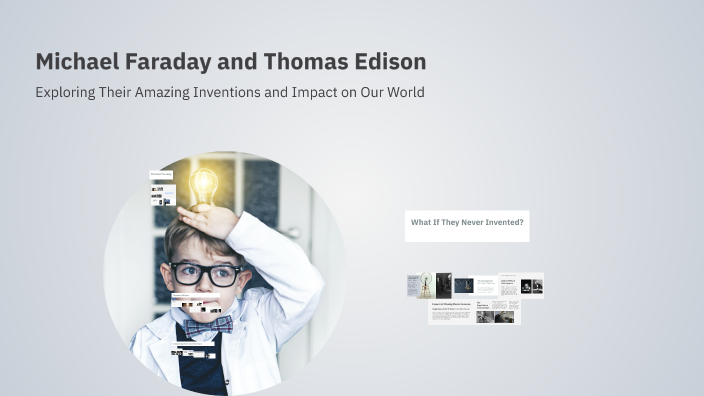 Michael Faraday and Thomas Edison by khudseeya banu on Prezi