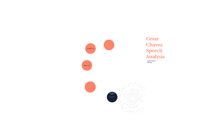 Cesar Chavez Speech Analysis by Sophia Gallegos on Prezi