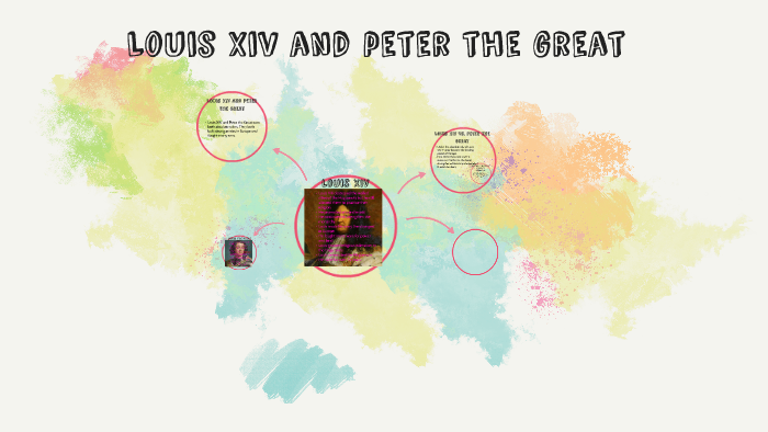 Louis XIV and Peter the Great by Sasha Frierson on Prezi