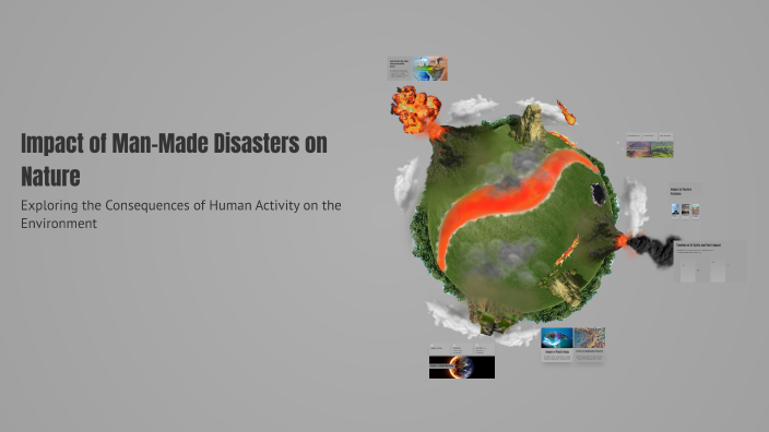 Impact of Man-Made Disasters on Nature by Kunduz Dumanaeva on Prezi