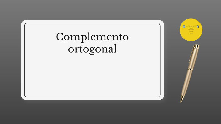 Complemento ortogonal by verochka chero on Prezi