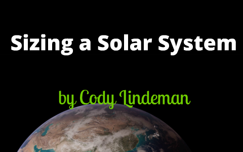 Sizing a Solar System by cody lindeman