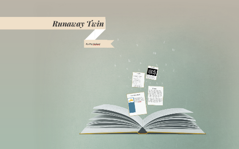 Runaway Twin by Deantae Rodgers on Prezi